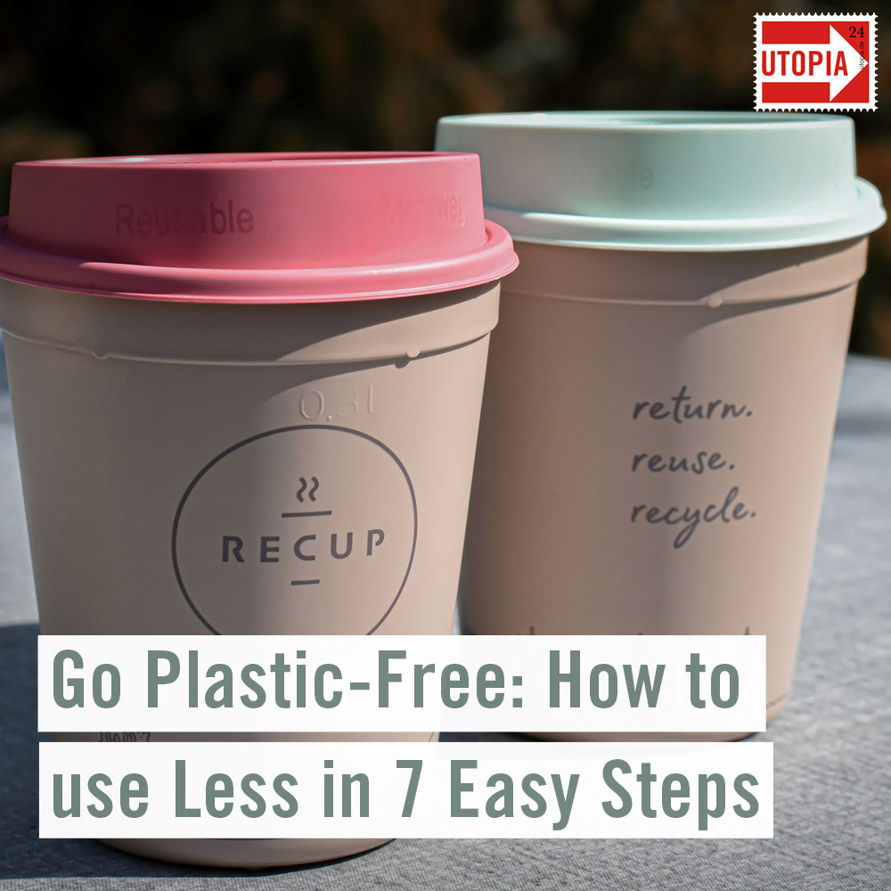 Go Plastic-Free: How to use Less in 7 Easy Steps - Utopia