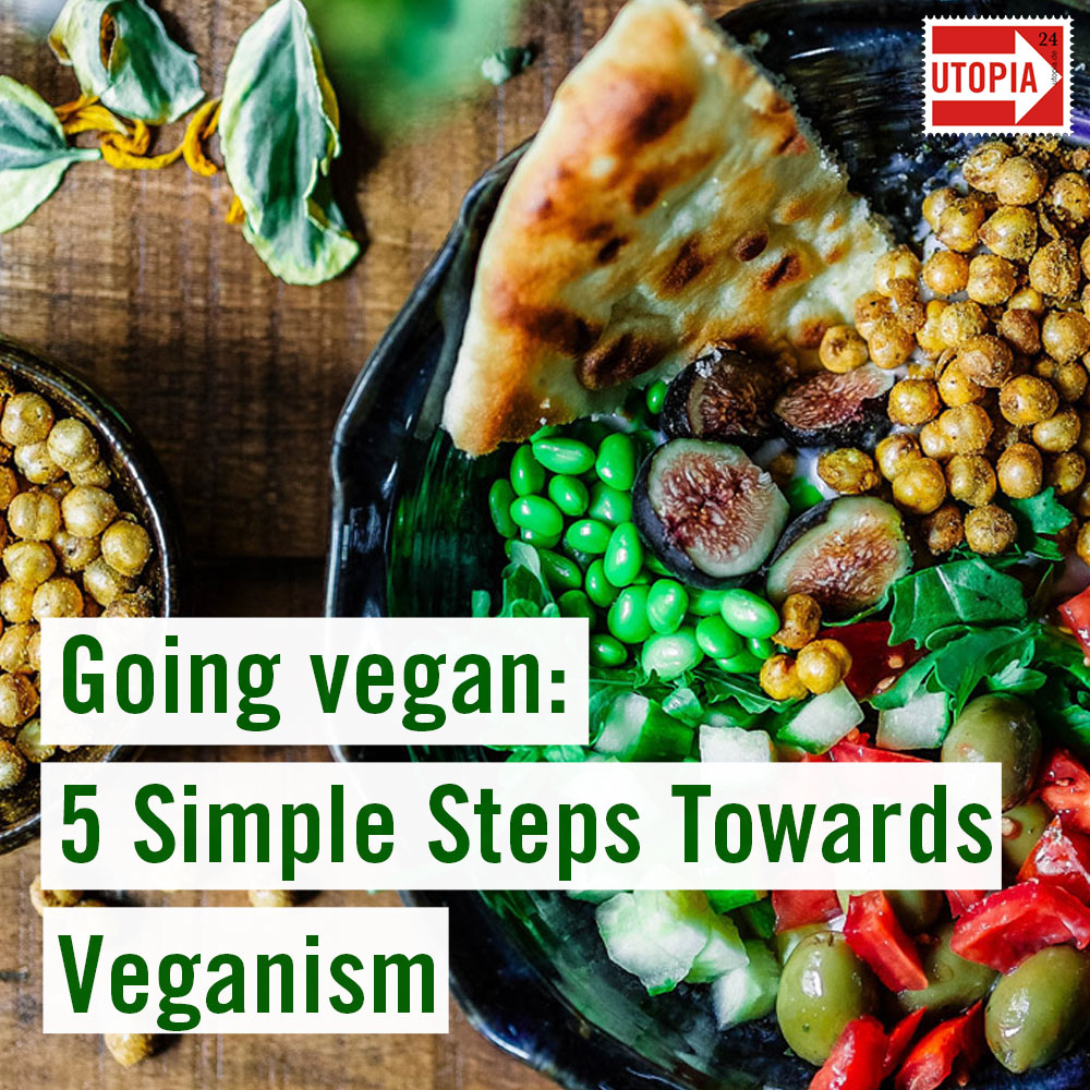 Going Vegan: 5 Simple Steps Towards Veganism - Utopia