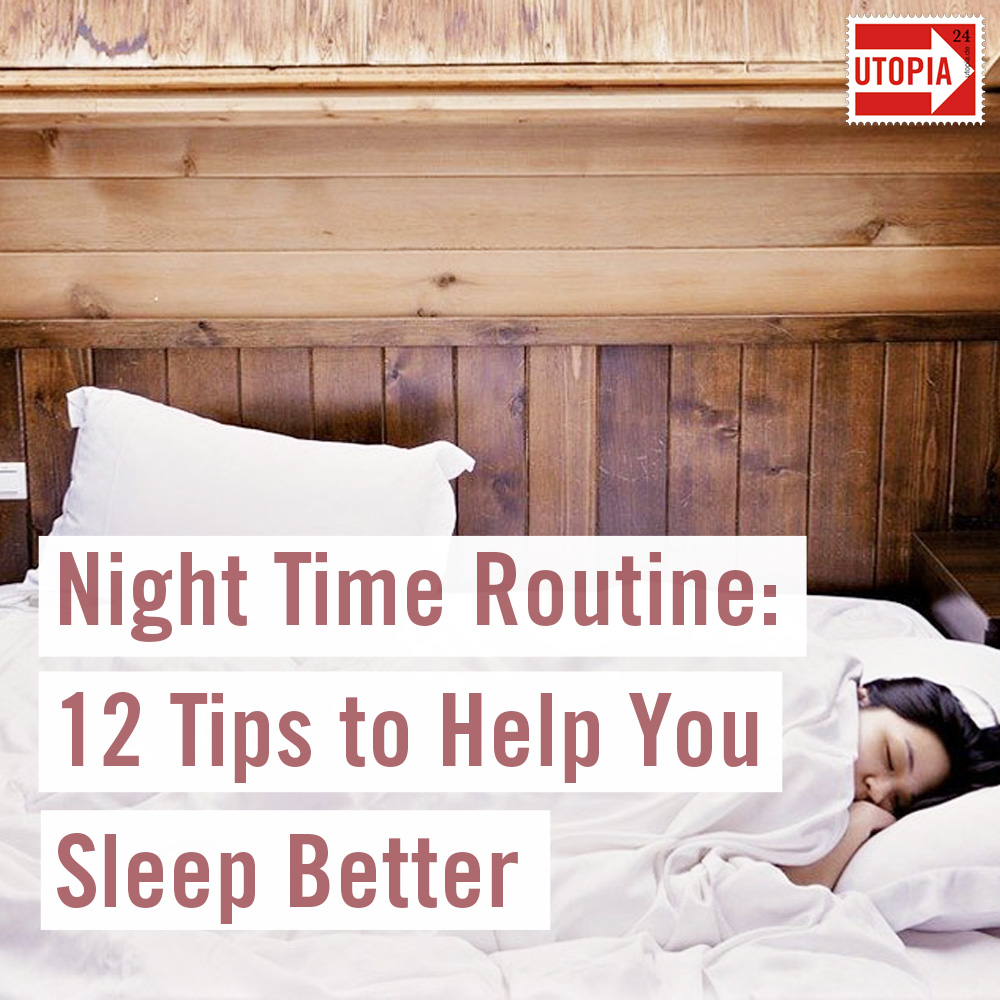 Nighttime Routine: 12 Tips to Help You Sleep Better - Utopia
